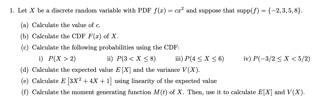 SOLVED: 1. Let X be a discrete random variable with PDF f(x) = cx2 and suppose that supp(f) = -2 ...