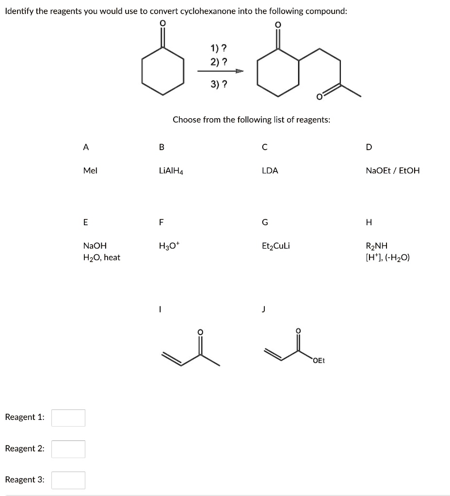 SOLVED: Identify the reagents you would use to convert cyclohexanone into the following compound ...