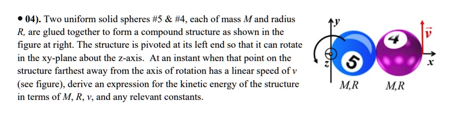04). Two uniform solid spheres #5 #4, each of mass M and radius R; arc ...