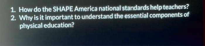 SOLVED: Texts: 1. How do the SHAPE America national standards help ...