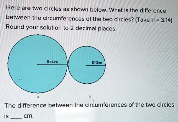 SOLVED: Here are two circles as shown below: What is the difference ...