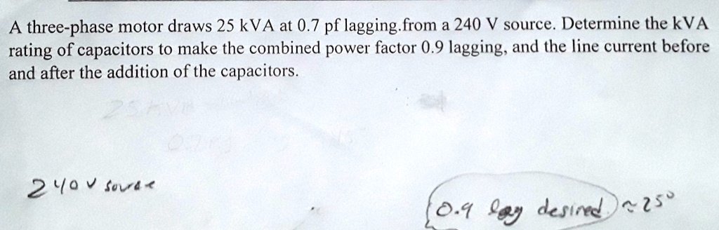SOLVED: A three-phase motor draws 25 kVA at 0.7 power factor lagging ...