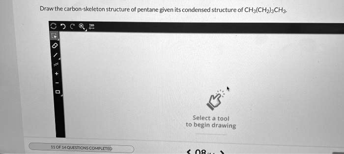 SOLVED: Draw the carbon skeleton structure of pentane given its ...