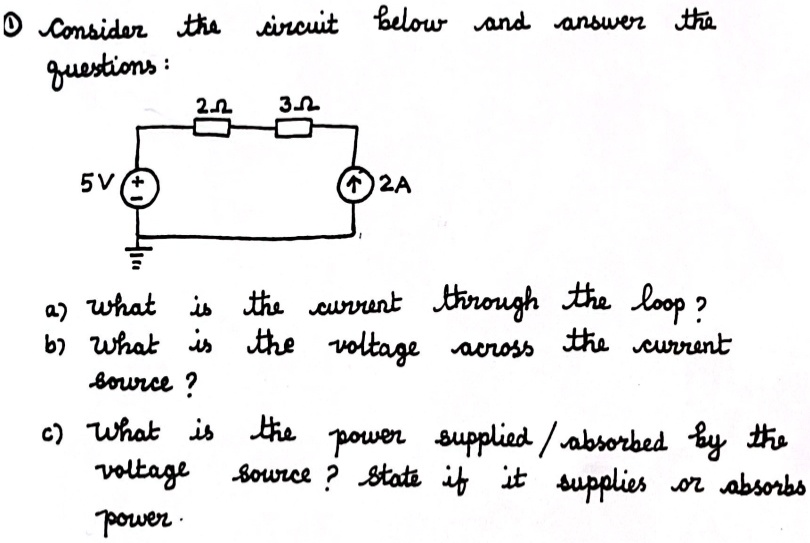 ? Consider the circuit below and answer the questions: 5V+ 2? 3? ?2A a) what is the current ...