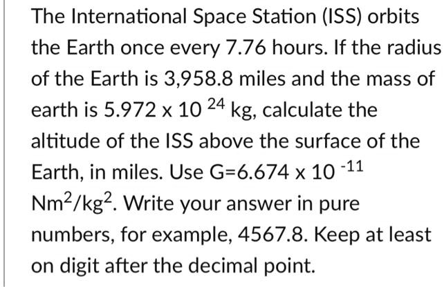 SOLVED:The International Space Station (ISS) orbits the Earth once ...