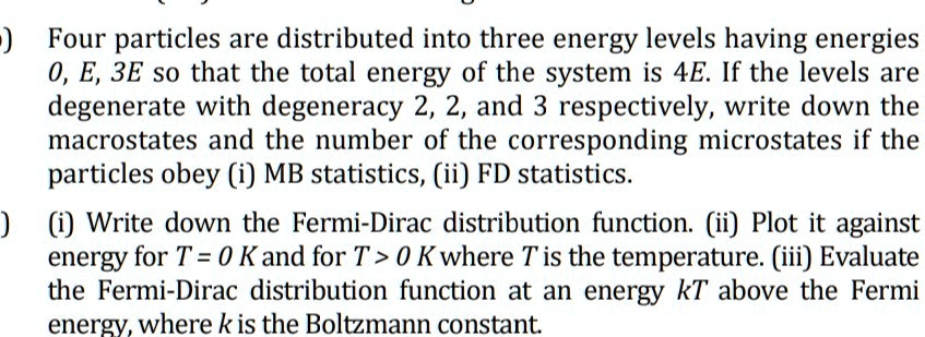 ?) Four particles are distributed into three energy levels having energies 0, E, 3E so that the ...