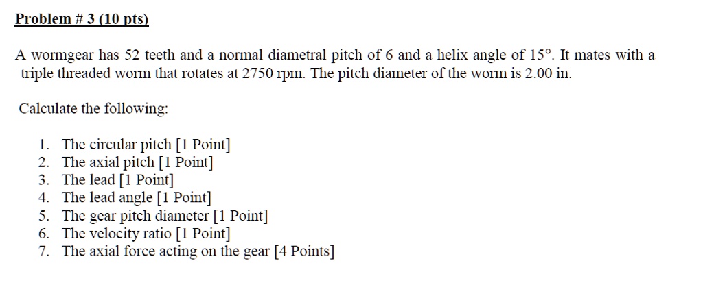 SOLVED: A worm gear has 52 teeth and a normal diametral pitch of 6 and ...