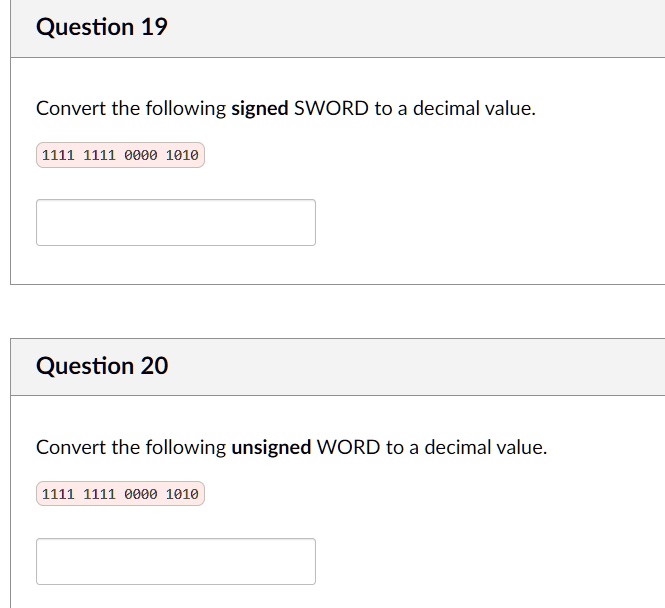 Question 19 Convert the following signed SWORD to a decimal value 1111 ... Question 19 Convert the following signed SWORD to a decimal value 1111 ...