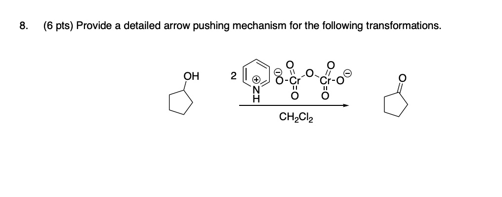 SOLVED: '8 (6 pts) Provide a detailed arrow pushing mechanism for the following transformations ...