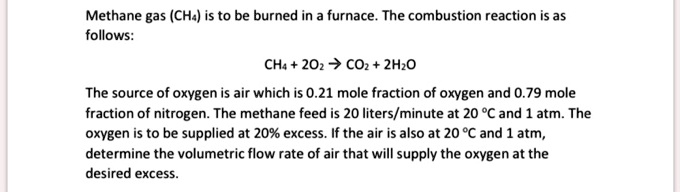 SOLVED: Methane gas (CHa) is to be burned in a furnace.The combustion ...