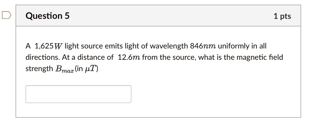 SOLVED: Question 5 1 pts A 1,625W light source emits light of ... SOLVED: Question 5 1 pts A 1,625W light source emits light of ...