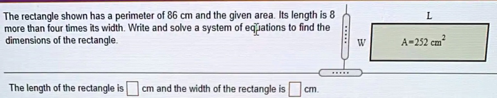 The rectangle shown has a perimeter of 86 cm and the given area. Its length is 8 more than four ...
