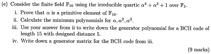 (e) Consider the finite field F16 using the irreducible quartic α^4 + α ...