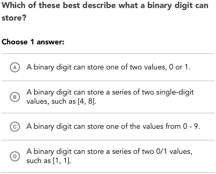 SOLVED:'Which Of these best describes what a binary digit can store? Which of these best ...