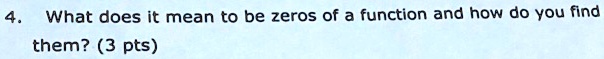 SOLVED: What does it mean to be zeros of a function and how do you find ...