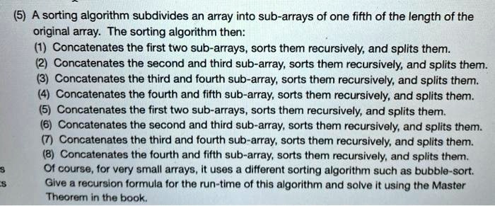 Solved A Sorting Algorithm Subdivides An Array Into Sub Arrays Of One Fifth Of The Length Of