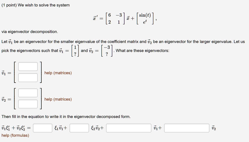 Solved We Wish To Solve The System 3x 2y Sin Z 1 Via Eigenvector Decomposition Let V1