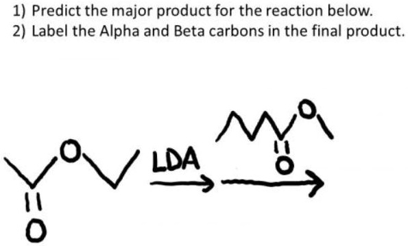 1 predict the major product for the reaction below 2 label the alpha ...