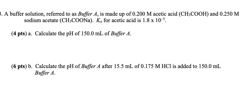 SOLVED:A buffer solution, referred to as Buffer A,is made up of 0.200 M acetic acid (CHsCOOH ...