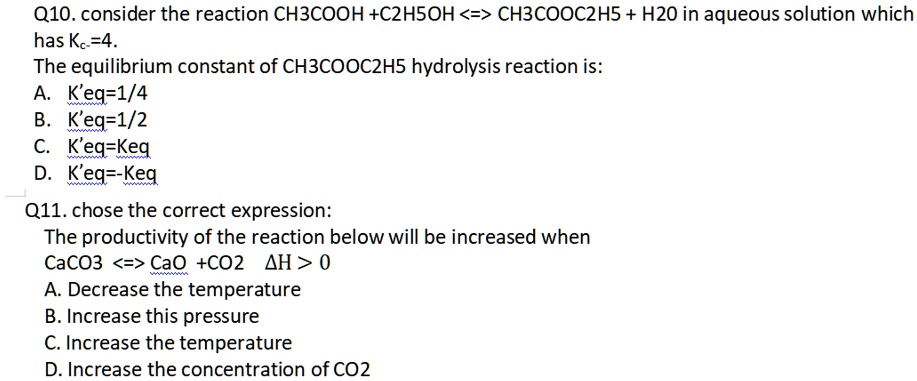 Q10. consider the reaction CH3COOH +C2H5OH CH3COOC2H5