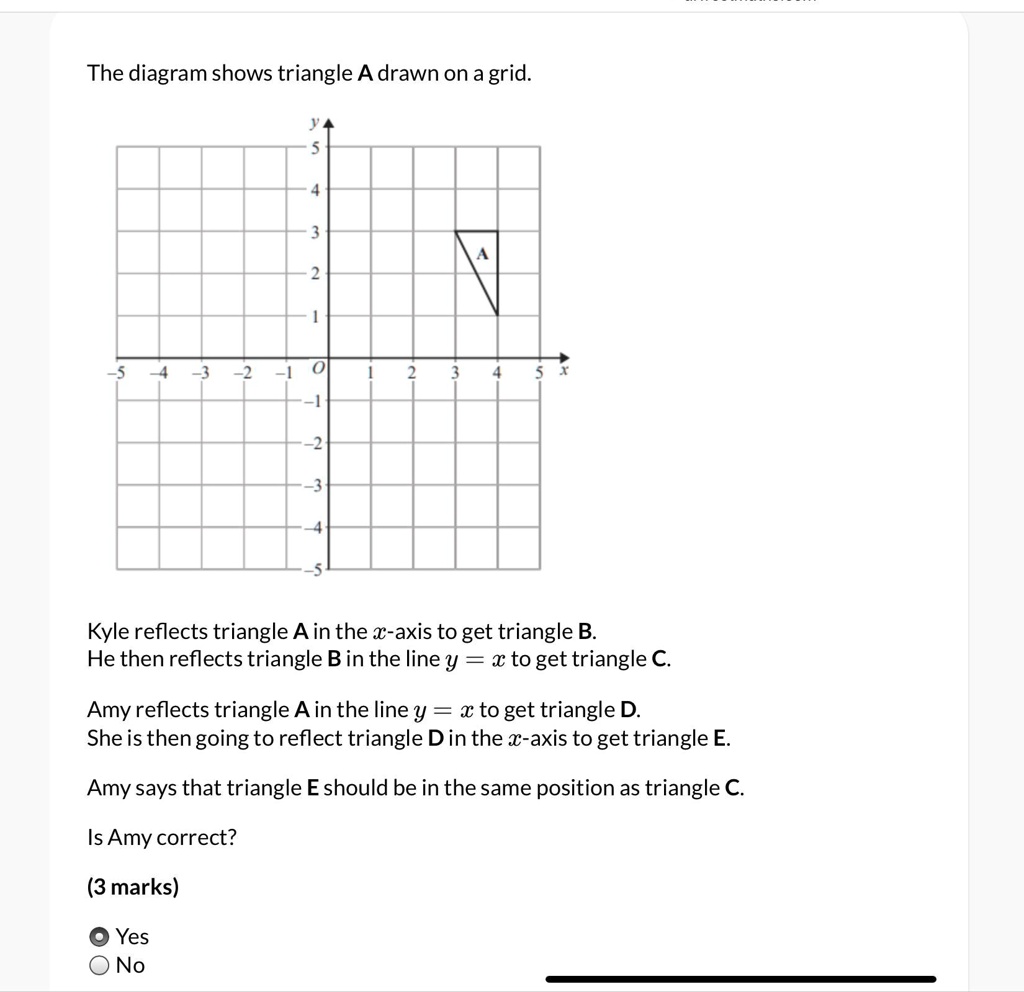 The diagram shows triangle A drawn on a grid. Kyle reflects triangle A in the x-axis to get ...