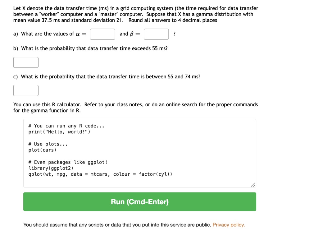 SOLVED: Let X denote the data transfer time (ms) in a grid computing system (the time required ...