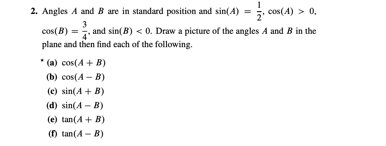2. Angles A and B are in standard position and sin (A)=(1)/(2), cos (A ...
