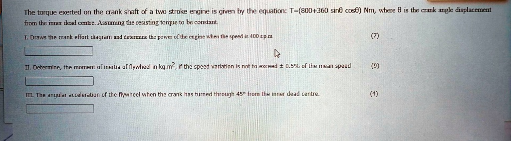 SOLVED: The torque exerted on the crankshaft of a two-stroke engine is ...