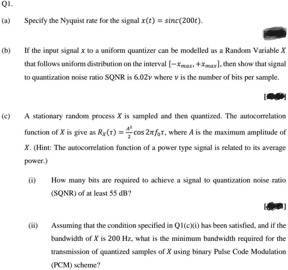 Q1. (a) Specify the Nyquist rate for the signal x(t) = sinc(200t). (b) If the input signal x to ...