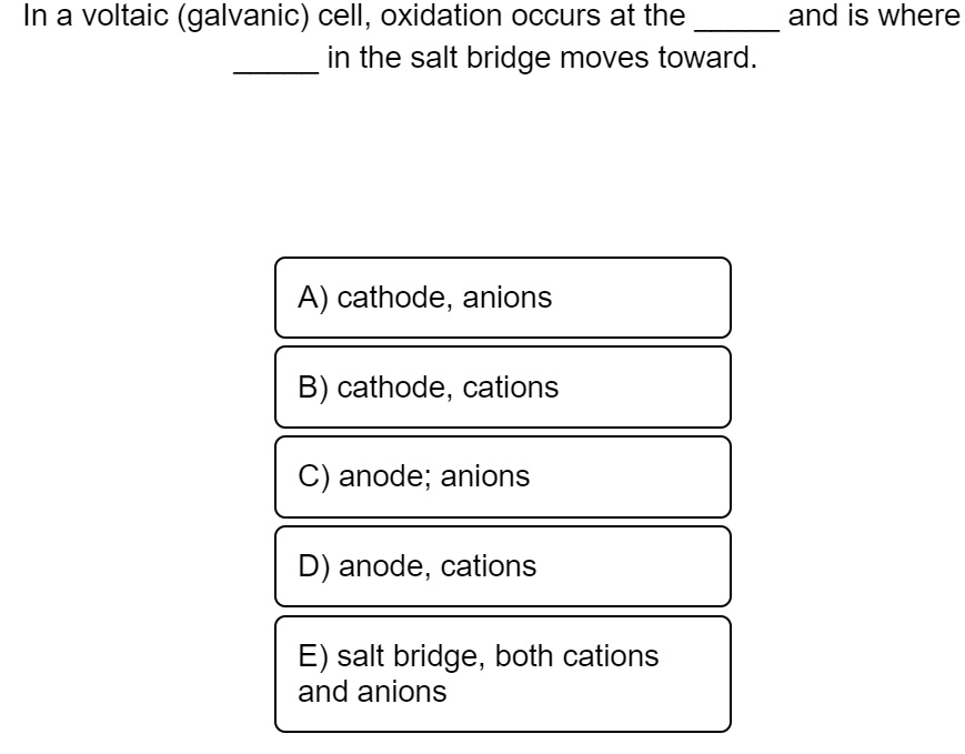 SOLVED: In a voltaic (galvanic) cell, oxidation occurs at the and is ...