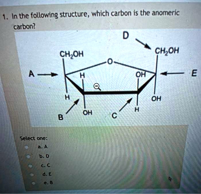 SOLVED: In the following structure, which carbon is the anomeric carbon ...