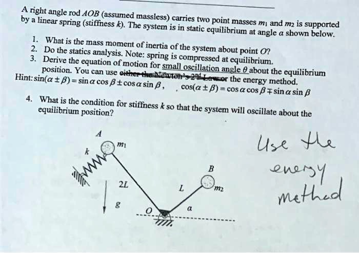 A right angle rod AOB (assumed massless) carries two point masses m ...