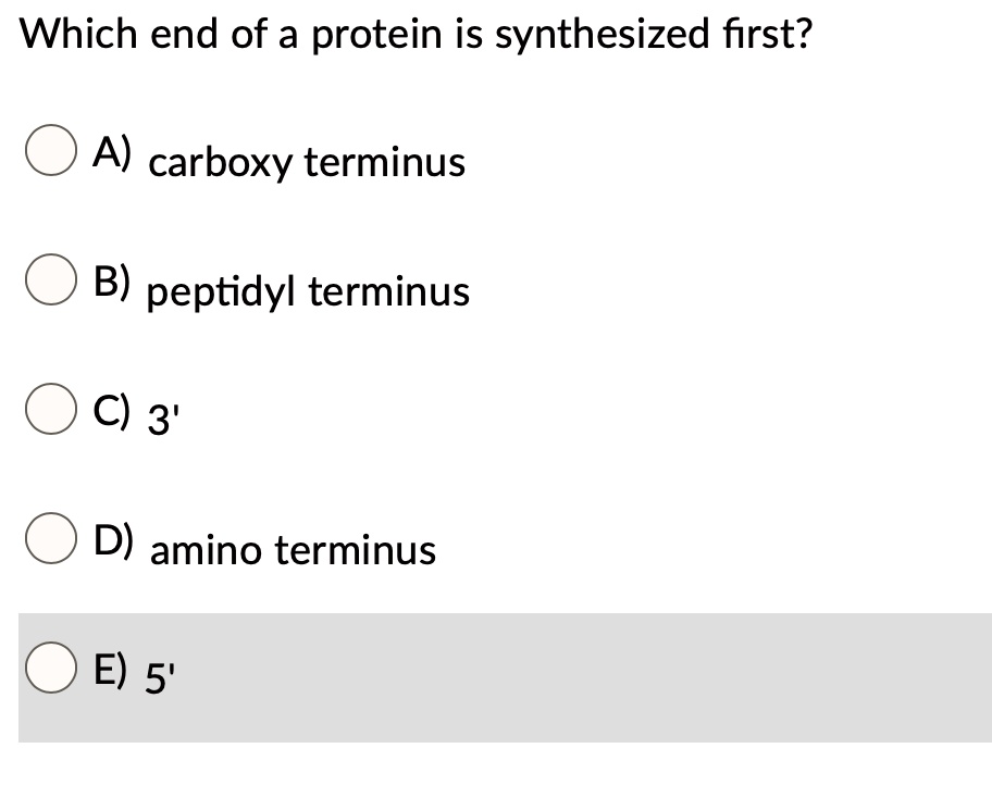 SOLVED: Which end of a protein is synthesized first? A) carboxy ...