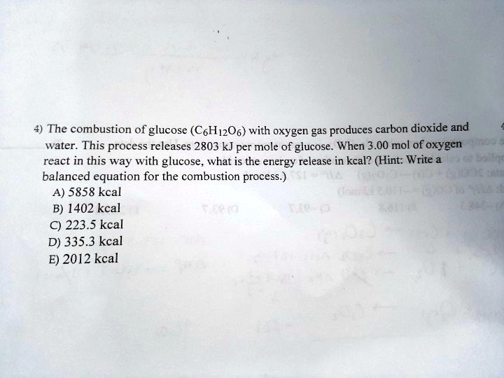 4) The combustion of glucose (C6H12O6) with oxygen gas produces carbon ...
