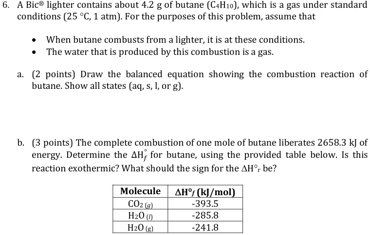 SOLVED: A Bic lighter contains about 4.2 g of butane (C4H10), which is a gas under standard ...