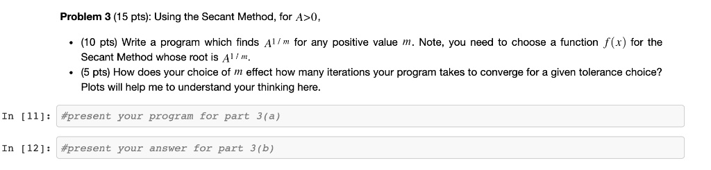 SOLVED: Problem 3 (15 pts): Using the Secant Method for A > 0 (10 pts ...