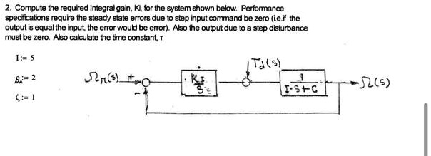 SOLVED: 2. Compute the required Integral gain,Ki,for the system shown ...