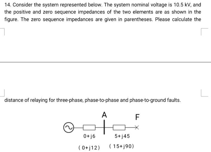 SOLVED: 14. Consider the system represented below: The system nominal voltage is 10.5 kV, and ...