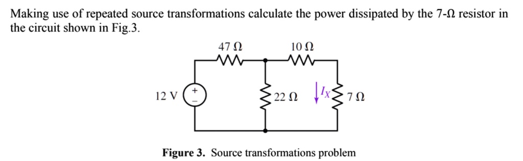 Making use of repeated source transformations calculate the power dissipated by the 7-Omega ...