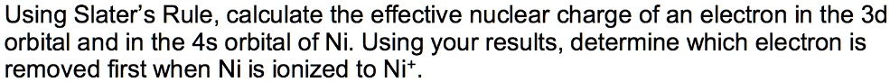 SOLVED: " Using Slater's Rule, calculate the effective nuclear charge ...