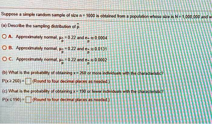 suppose simple random sample ol size n 1000 is obtained from population whose size is n 1000000 ...