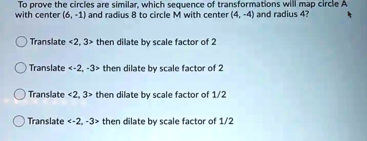 To prove the circles are similar, which sequence of transformations ...