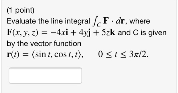 Evaluate the line integral âˆ«F Â· dr, where F(x, y, z) = âˆš4x i + 4y j + âˆšz k and C is given ...
