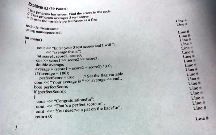 Problem #1 (30 Points) // This program has errors. Find the errors in the code: // This program ...
