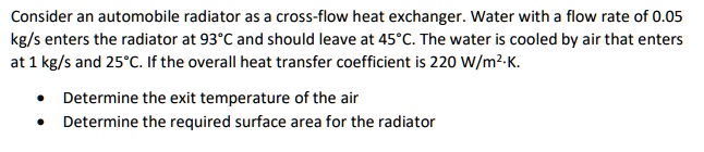 SOLVED: Consider an automobile radiator as a cross-flow heat exchanger ...