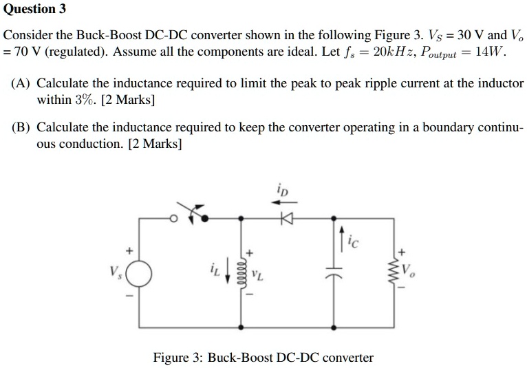 Question 3 Consider the Buck-Boost DC-DC converter shown in the following Figure 3. Vs = 30 V ...