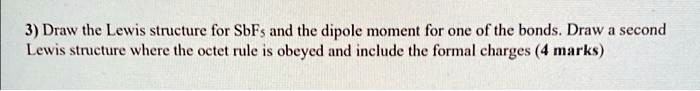 SOLVED: Draw the Lewis structure for SbF5 and the dipole moment for one ...