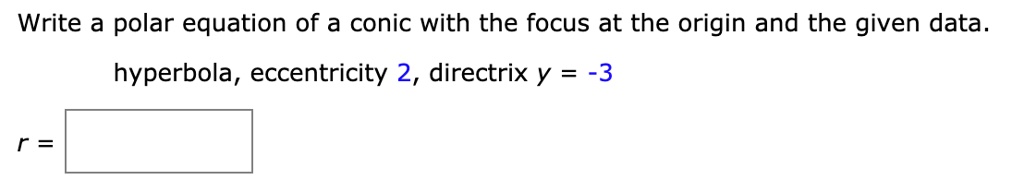 SOLVED: Write polar equation of a conic with the focus at the origin ...