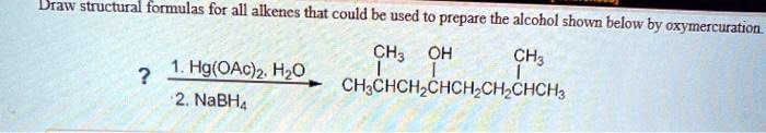 SOLVED: Draw structural formulas for all alkenes that could be used t0 prepare the alcohol shown ...
