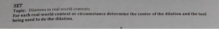 SOLVED: SET Topic: Dilations in real-world contexts. For each real ...